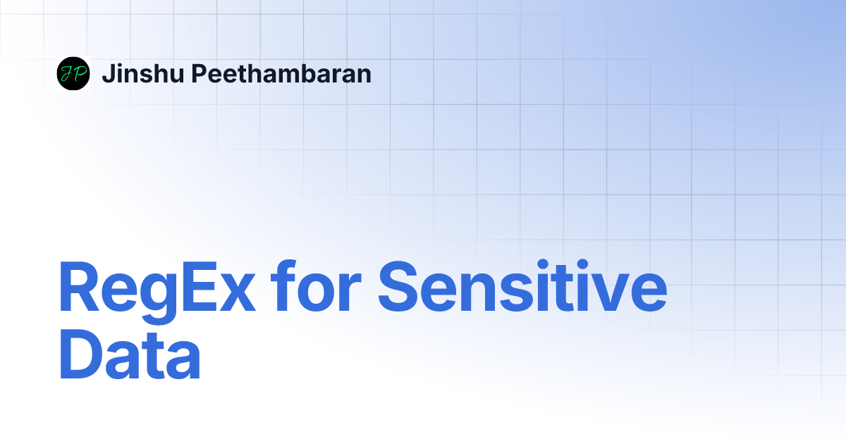 RegEx for Sensitive Data | Jinshu Peethambaran